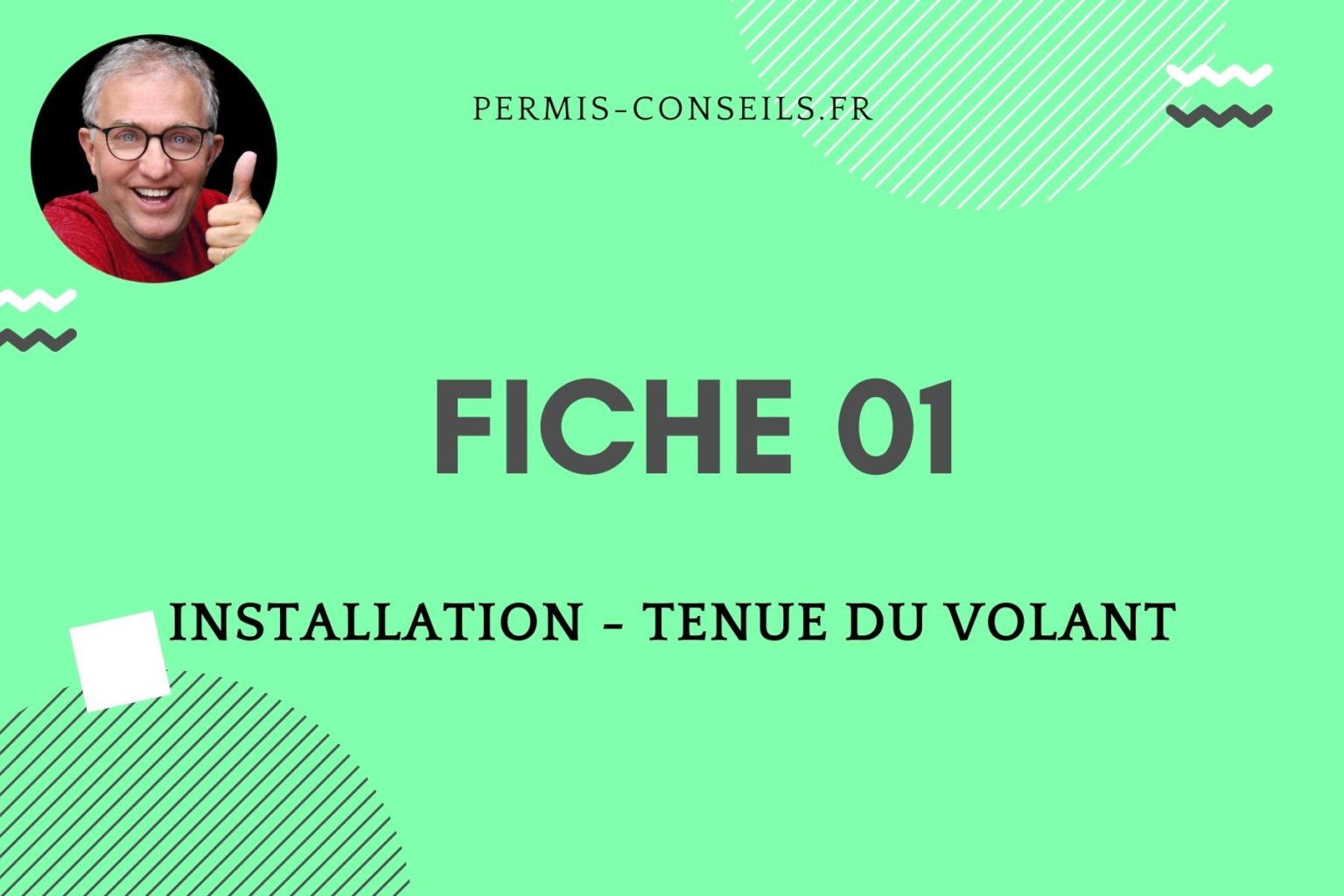 FICHE 01 – L’Essentiel pour votre PERMIS DE CONDUIRE FICHE 01 – L’Essentiel pour votre PERMIS DE CONDUIRE